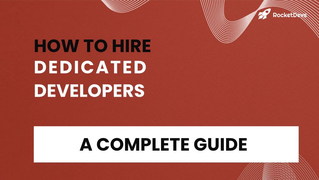 How To Hire Dedicated Developers: Complete Guide Blog | RocketDevs